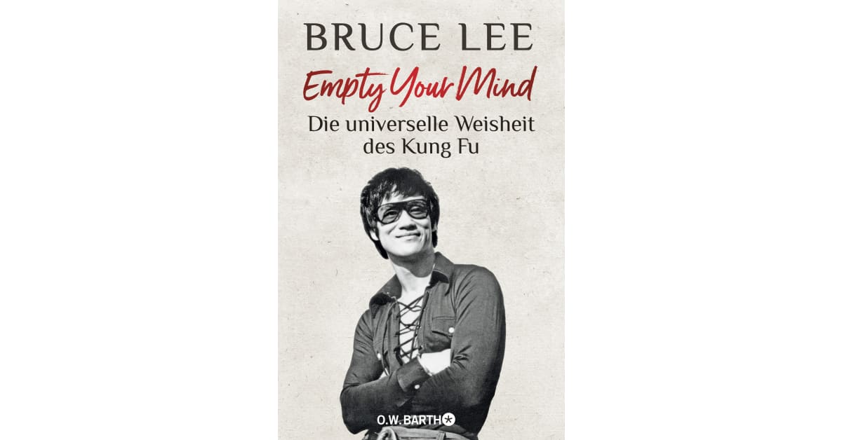 Empty Your Mind - Bruce Lee | Droemer Knaur