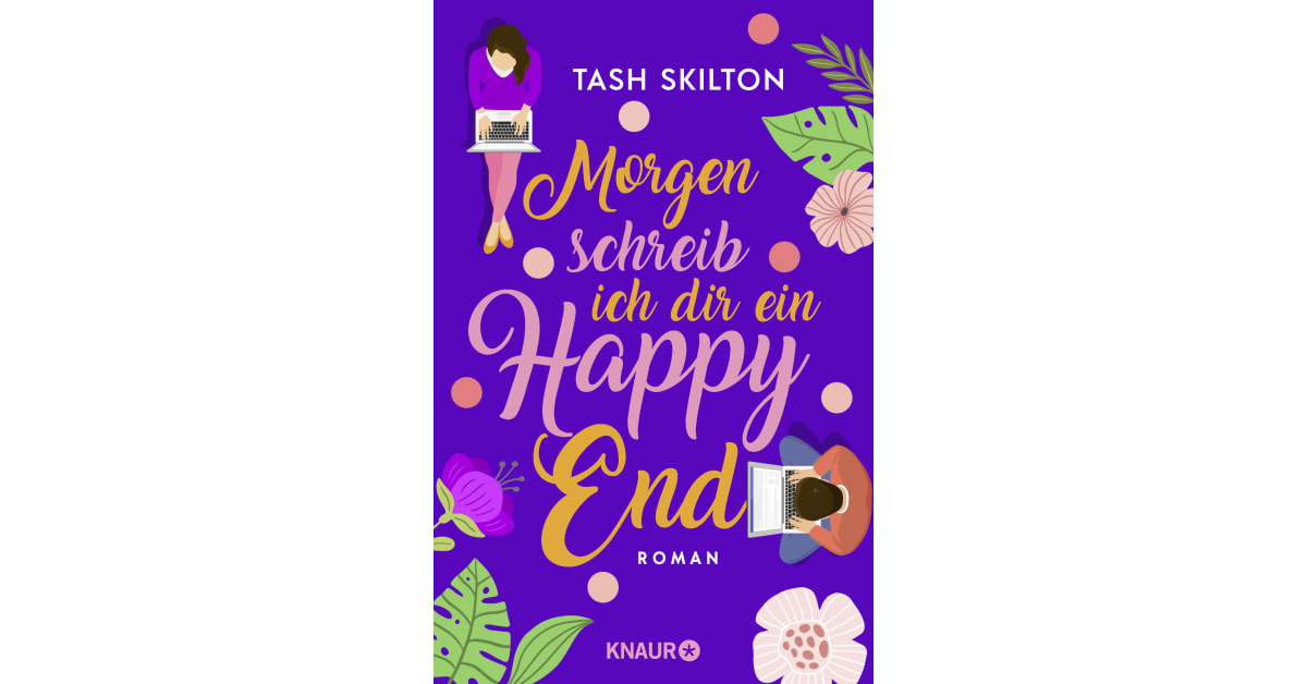 Morgen schreib ich dir ein Happy End - Tash Skilton | Droemer Knaur Morgen schreib ich dir ein Happy End - Tash Skilton | Droemer Knaur