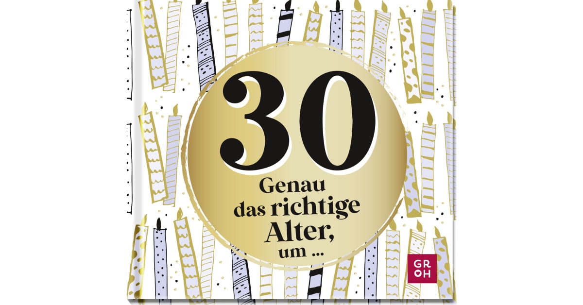30 - Genau das richtige Alter, um ... | Geschenkverlage