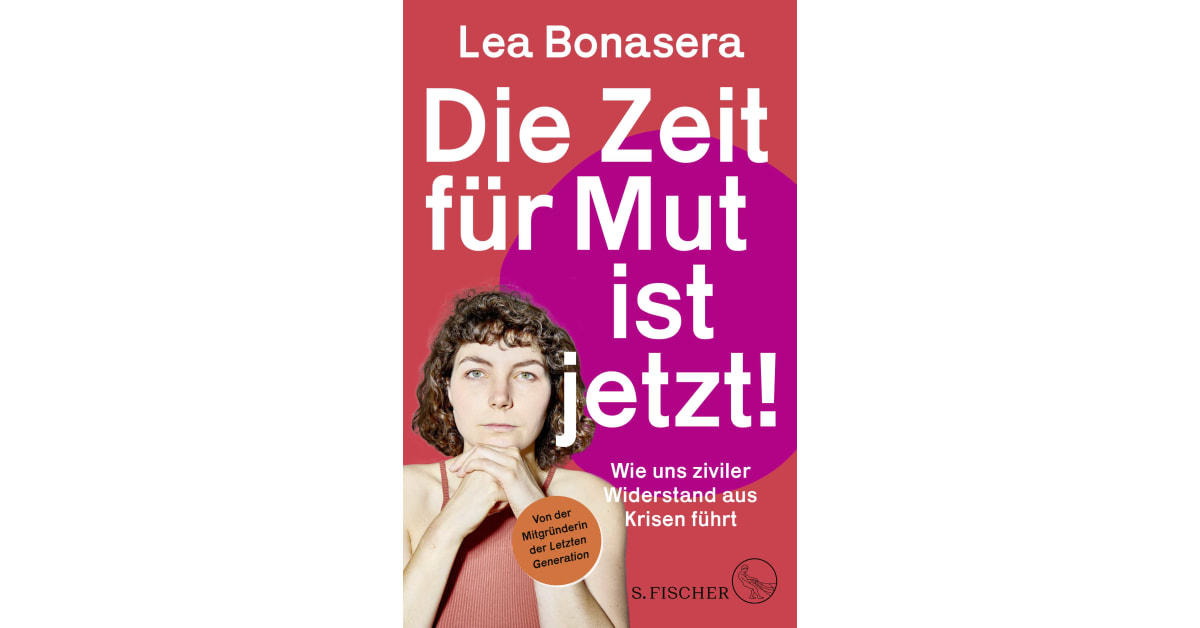 Die Zeit für Mut ist jetzt! - Lea Bonasera | S. Fischer Verlage