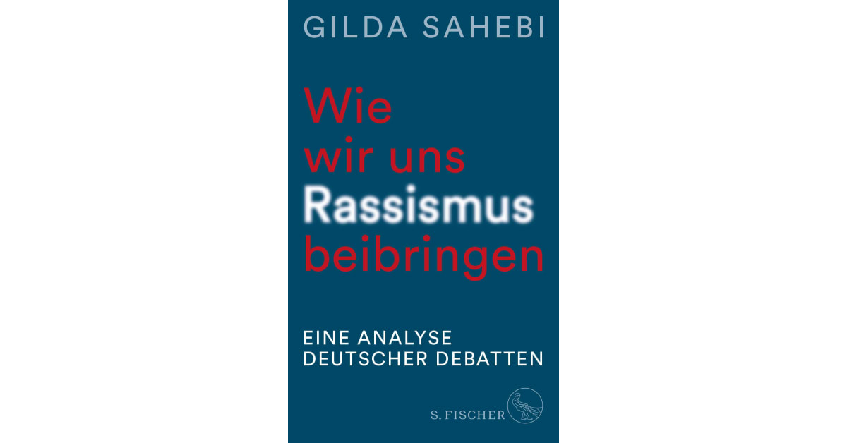 Wie wir uns Rassismus beibringen - Gilda Sahebi | S. Fischer Verlage
