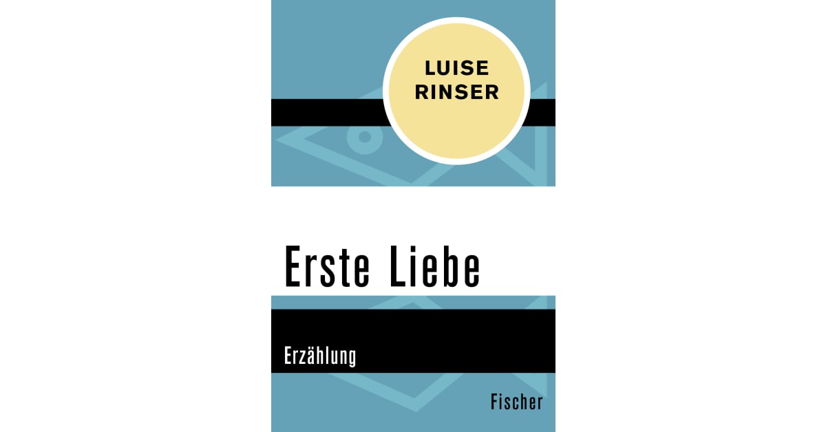 Erste Liebe - Luise Rinser | S. Fischer Verlage