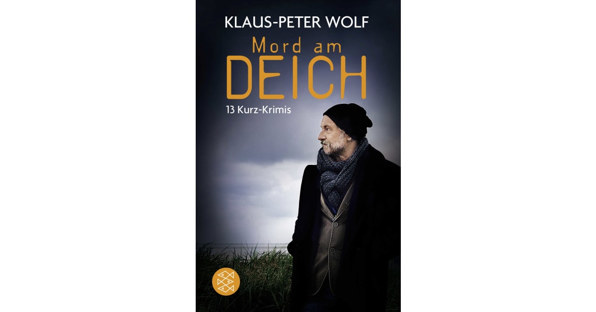 Mord am Deich - Klaus-Peter Wolf | S. Fischer Verlage Mord am Deich - Klaus-Peter Wolf | S. Fischer Verlage