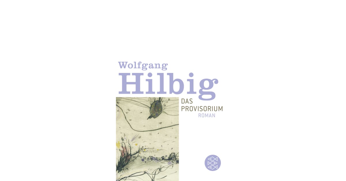 Das Provisorium - Wolfgang Hilbig | S. Fischer Verlage