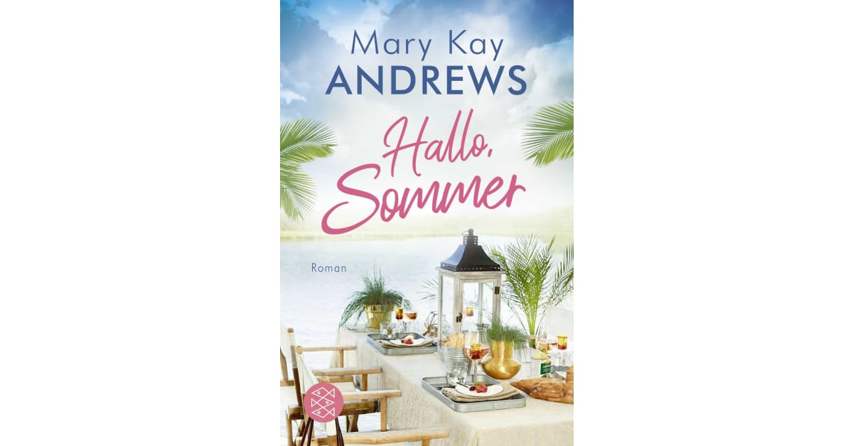 Hallo, Sommer - Mary Kay Andrews | S. Fischer Verlage