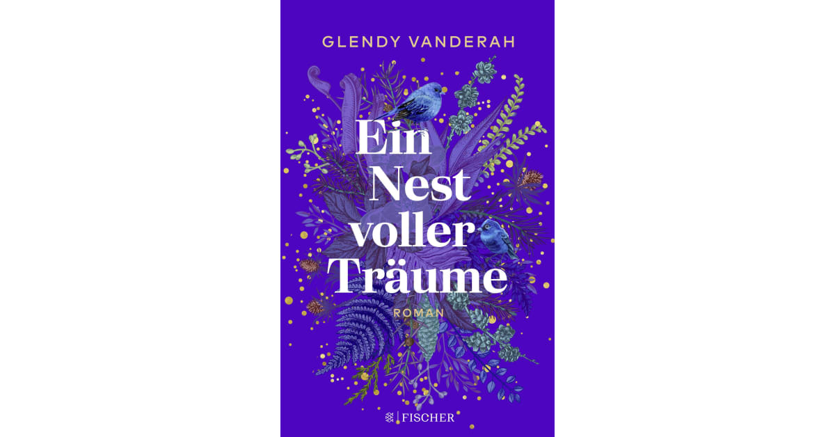 Ein Nest voller Träume - Glendy Vanderah | S. Fischer Verlage