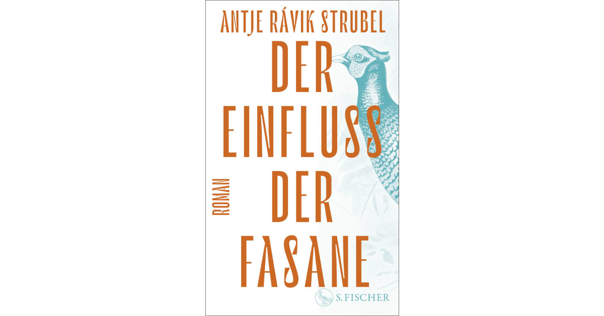 Der Einfluss der Fasane - Antje Rávik Strubel | S. Fischer Verlage
