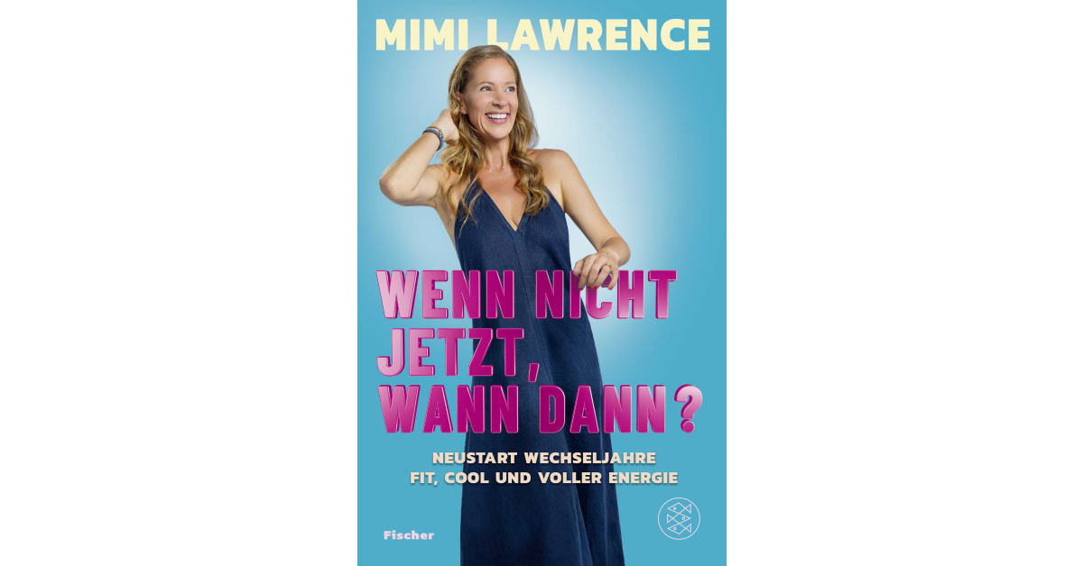 Wenn nicht jetzt, wann dann - Mimi Lawrence | S. Fischer Verlage