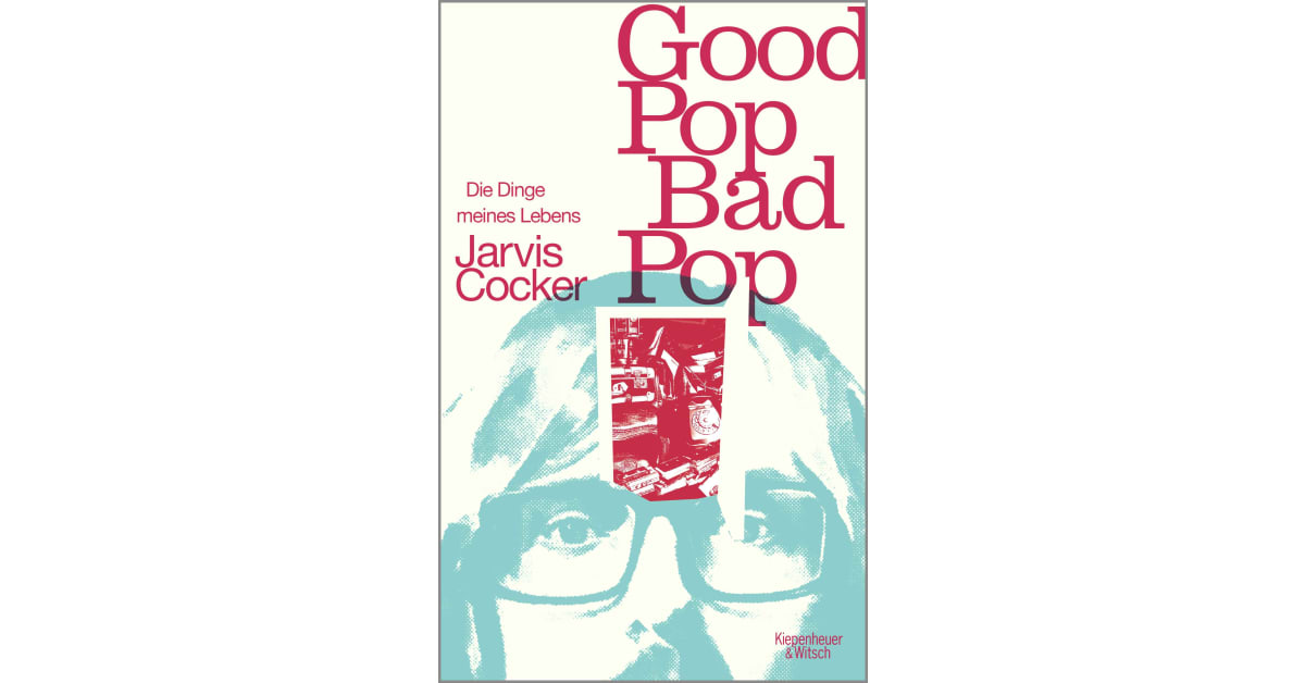 Good Pop, Bad Pop - Jarvis Cocker | Kiepenheuer & Witsch
