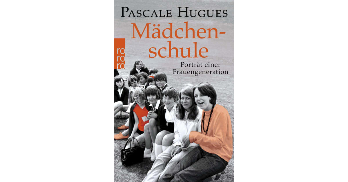 Mädchenschule - Pascale Hugues | Rowohlt