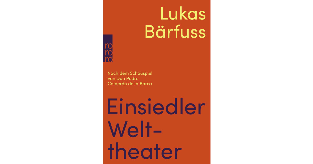 Einsiedler Welttheater - Lukas Bärfuss | Rowohlt Einsiedler Welttheater - Lukas Bärfuss | Rowohlt