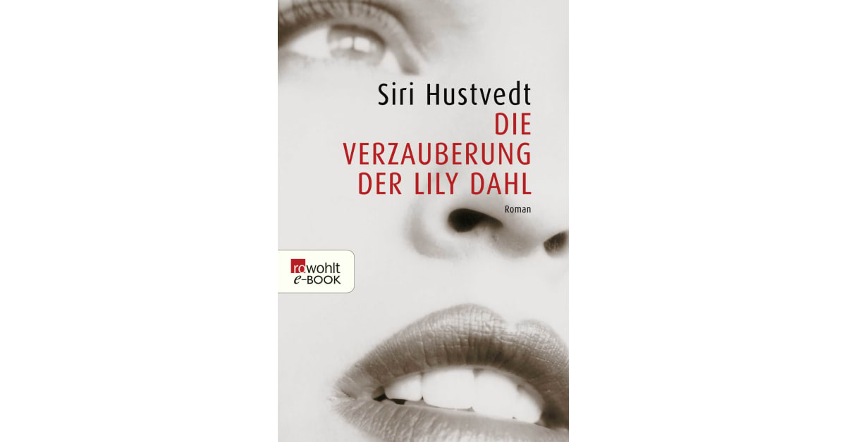 Die Verzauberung Der Lily Dahl Siri Hustvedt Rowohlt