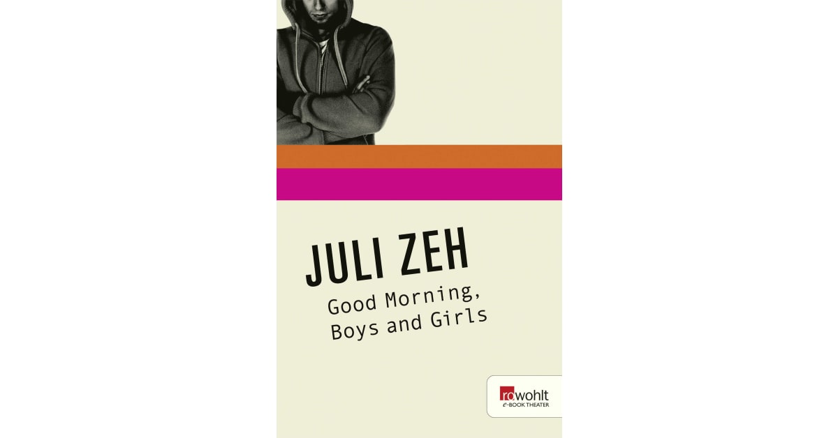 Good Morning, Boys and Girls - Juli Zeh | Rowohlt