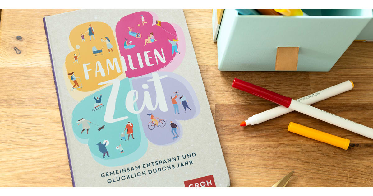 Familien Zeit Gemeinsam Entspannt Und Glücklich Durchs Jahr Geschenkverlage