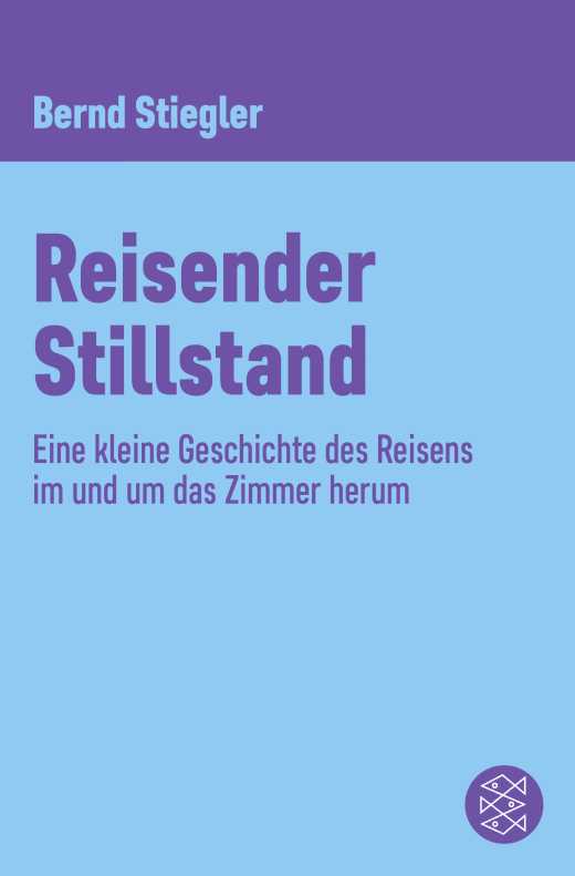 Reisender Stillstand - Bernd Stiegler | S. Fischer Verlage