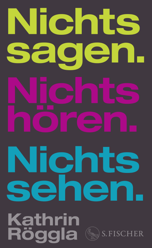 Nichts sagen. Nichts hören. Nichts sehen. - Kathrin Röggla | S. Fischer ...