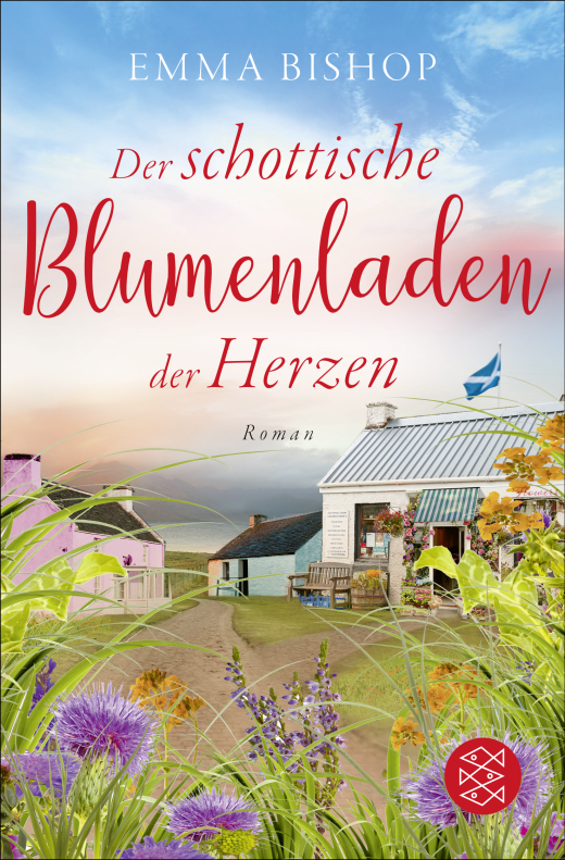 Der schottische Blumenladen der Herzen - Emma Bishop | S. Fischer Verlage
