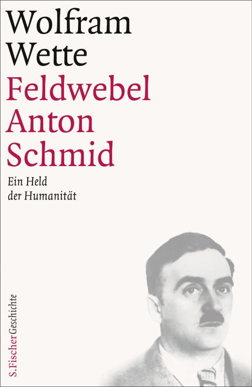 Feldwebel Anton Schmid - Wolfram Wette | S. Fischer Verlage