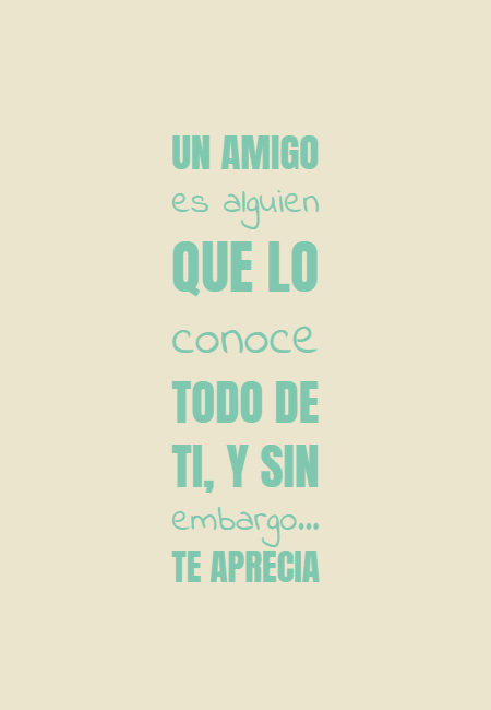 Frase #49336: Un amigo es alguien que lo conoce todo de ti, y sin ...