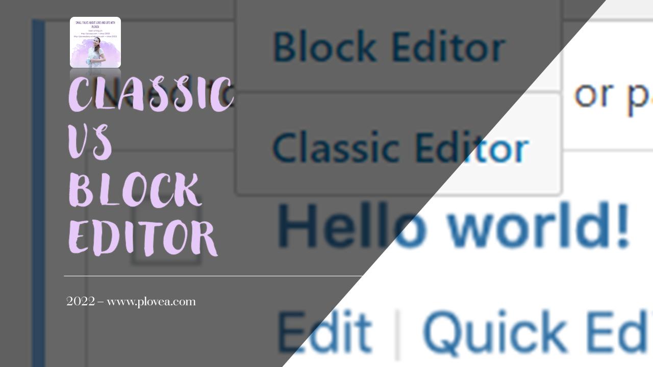Classic Editor atau Block Editor? – Small Talks About Love and Life ...