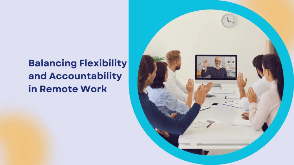 Balancing Flexibility and Accountability in Remote Work - Scaleup