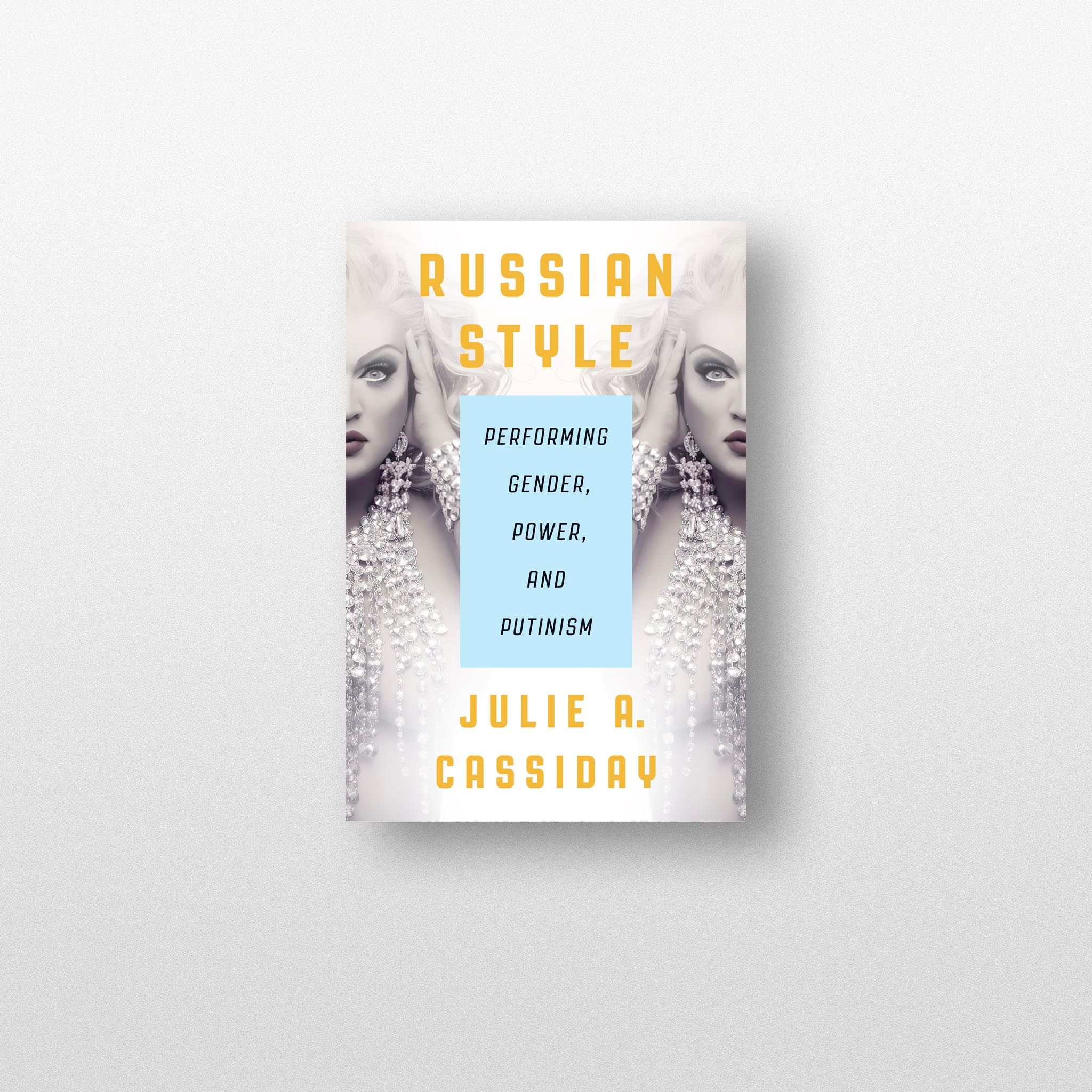 Russian Style: Performing Gender, Power, and Putinism