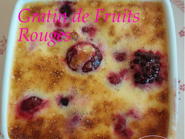 Gratin de fruits rouges au choix - Recette par La Machine à Explorer