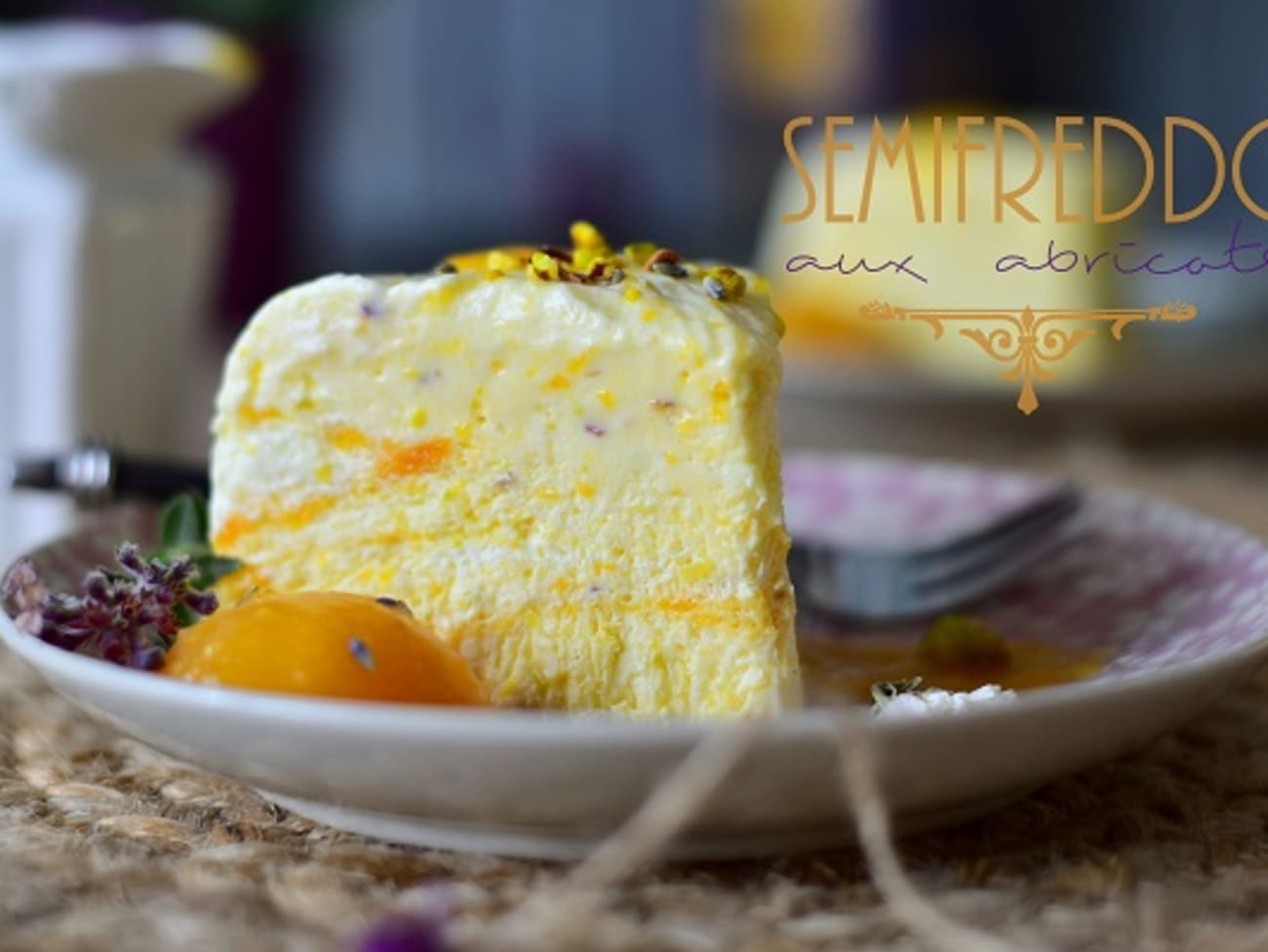 Le semifreddo abricot pistache : recette Semifreddo abricot pistache