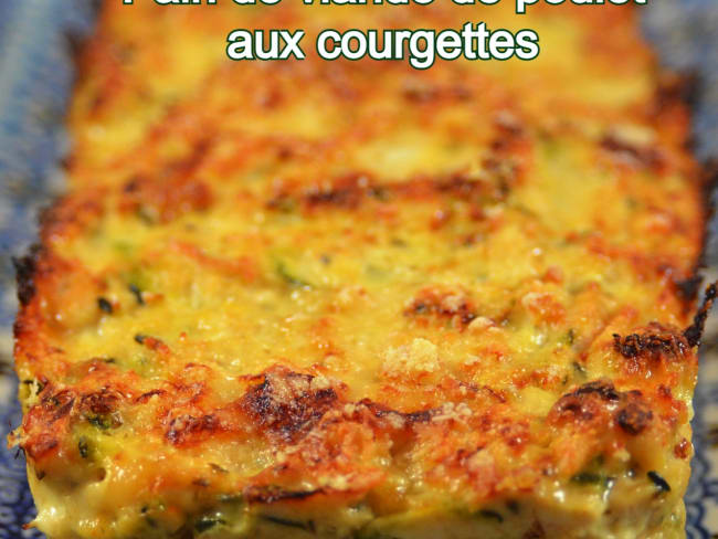 Pain de viande de poulet aux courgettes rapide à préparer - Recette par ...