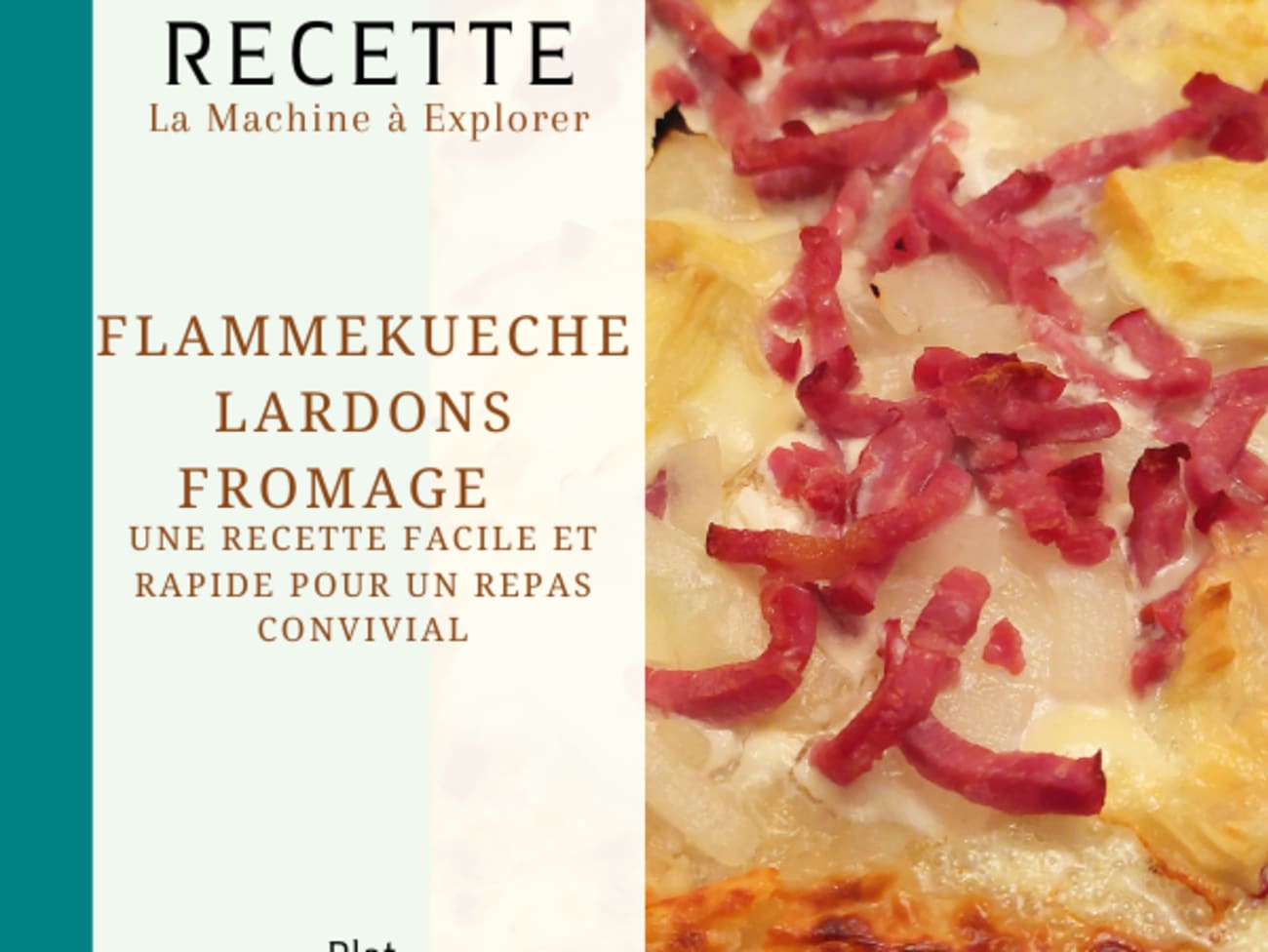 Flammekueche lardons fromage - Recette par La Machine à Explorer