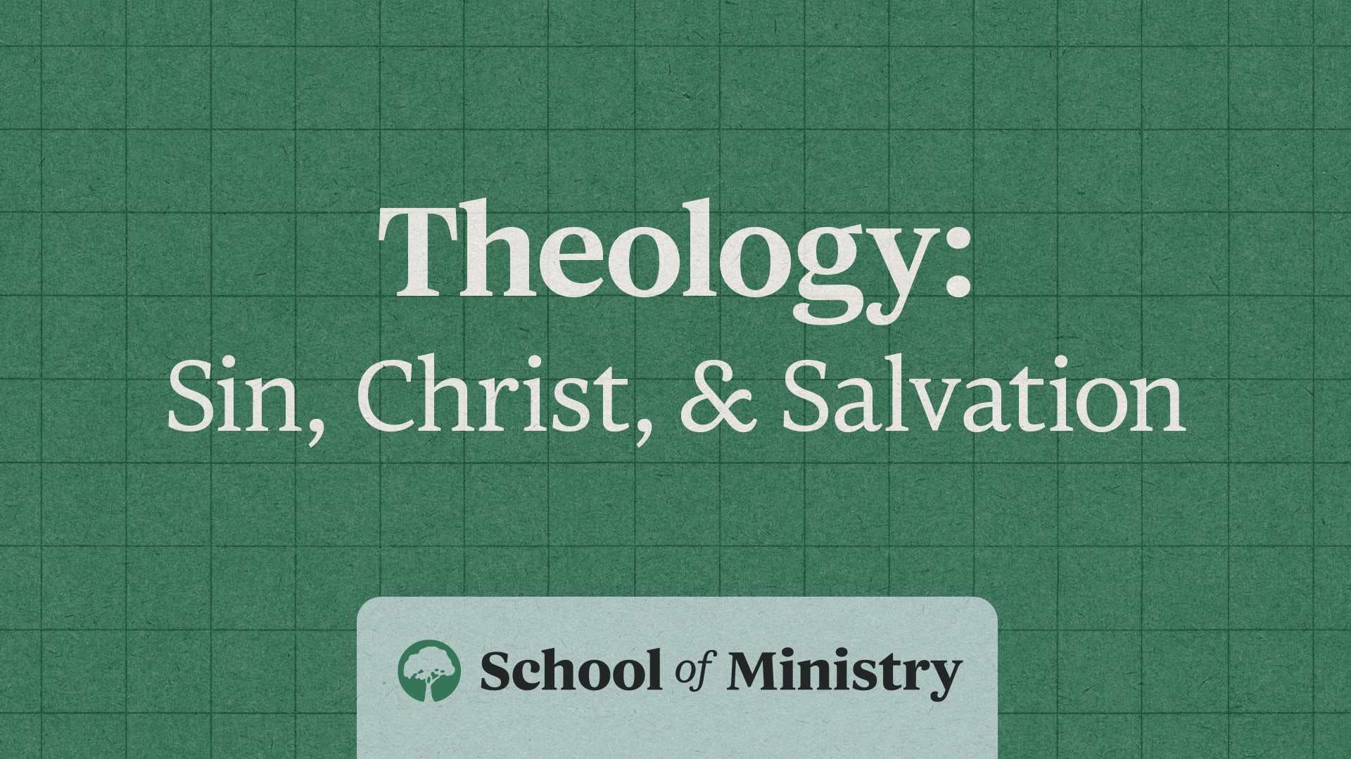Theology: Sin, Christ, and Salvation - Long Hollow Church