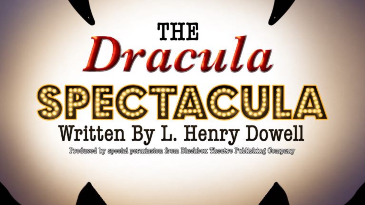 The Dracula Spectacula written by L. Henry Dowell - May 2,3,4,5 - a ...