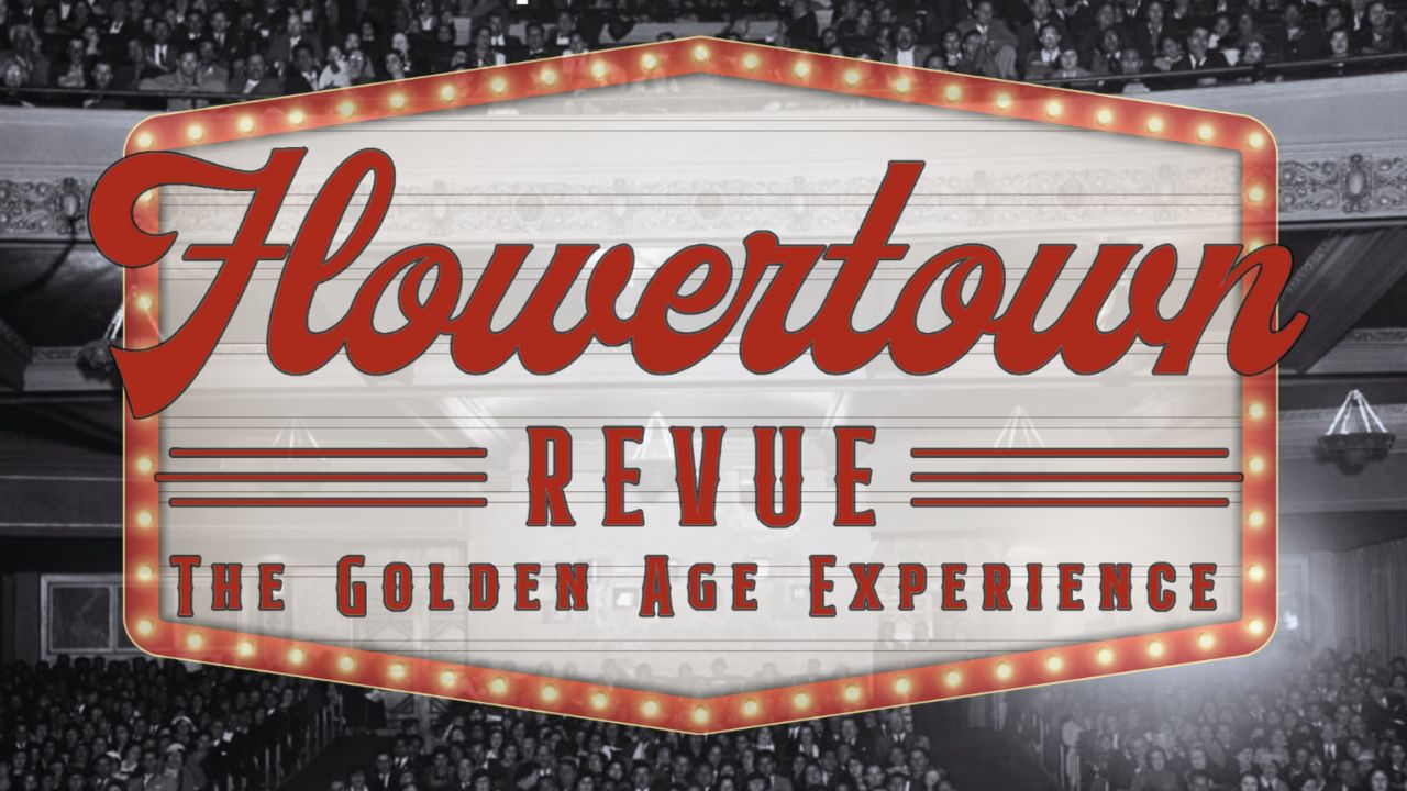 Flowertown Revue: The Golden Age Experience