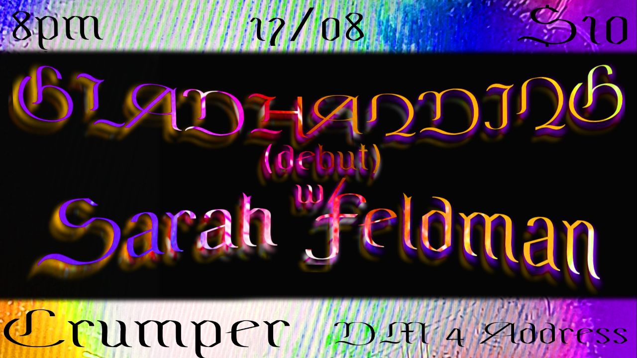 GLADHANDING w/ Sarah Feldman August 17th at Crumper