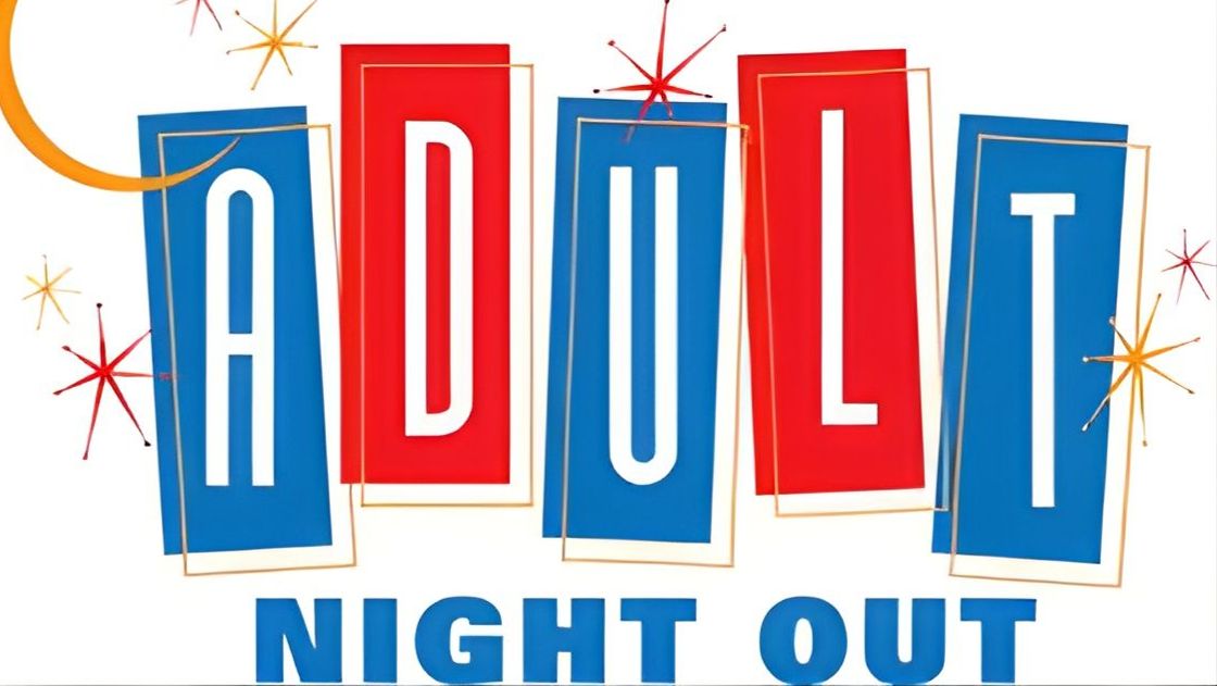 ADULT NIGHT OUT