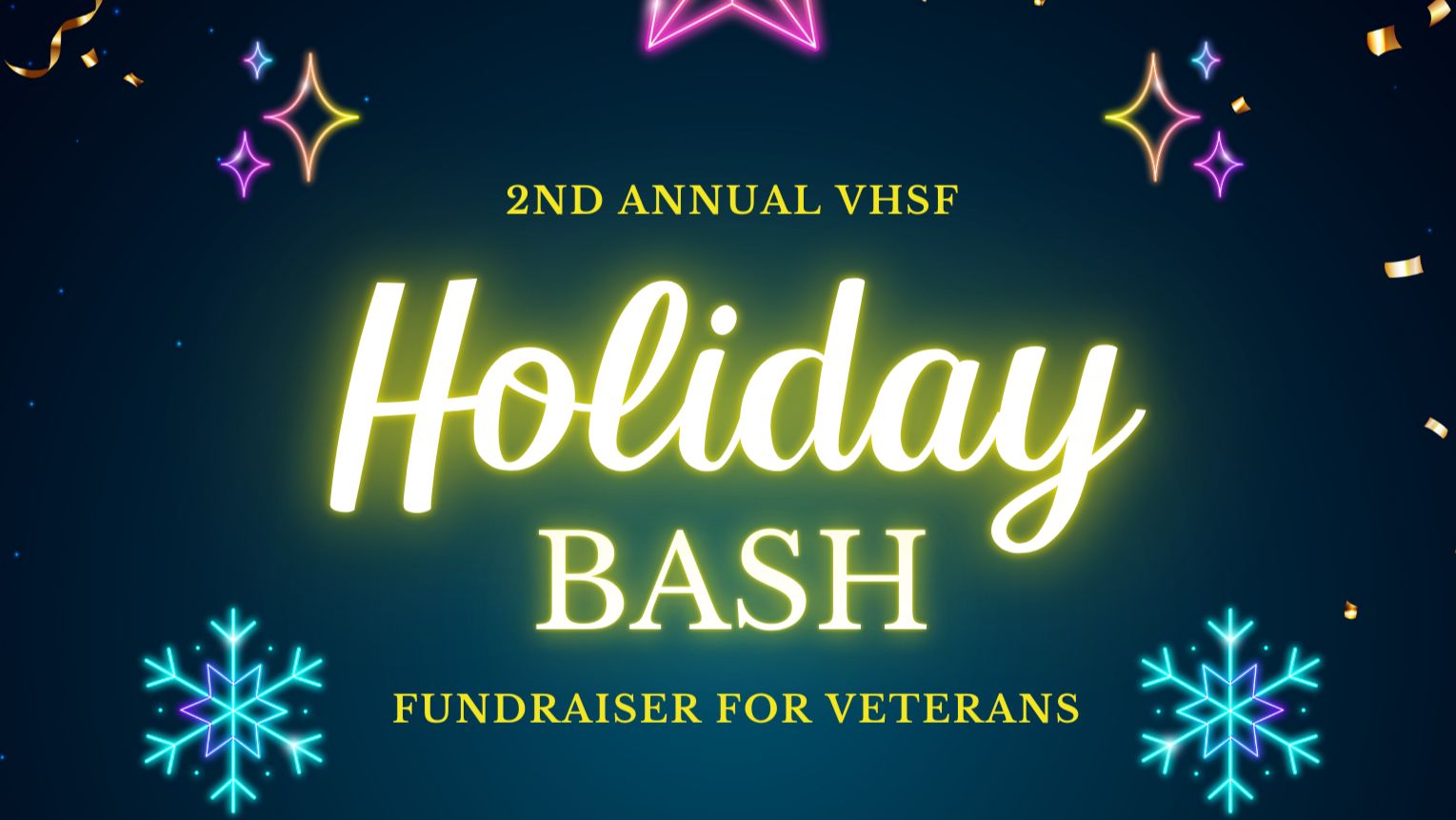 2nd Annual VHSF Holiday Bash - Supporting Veterans