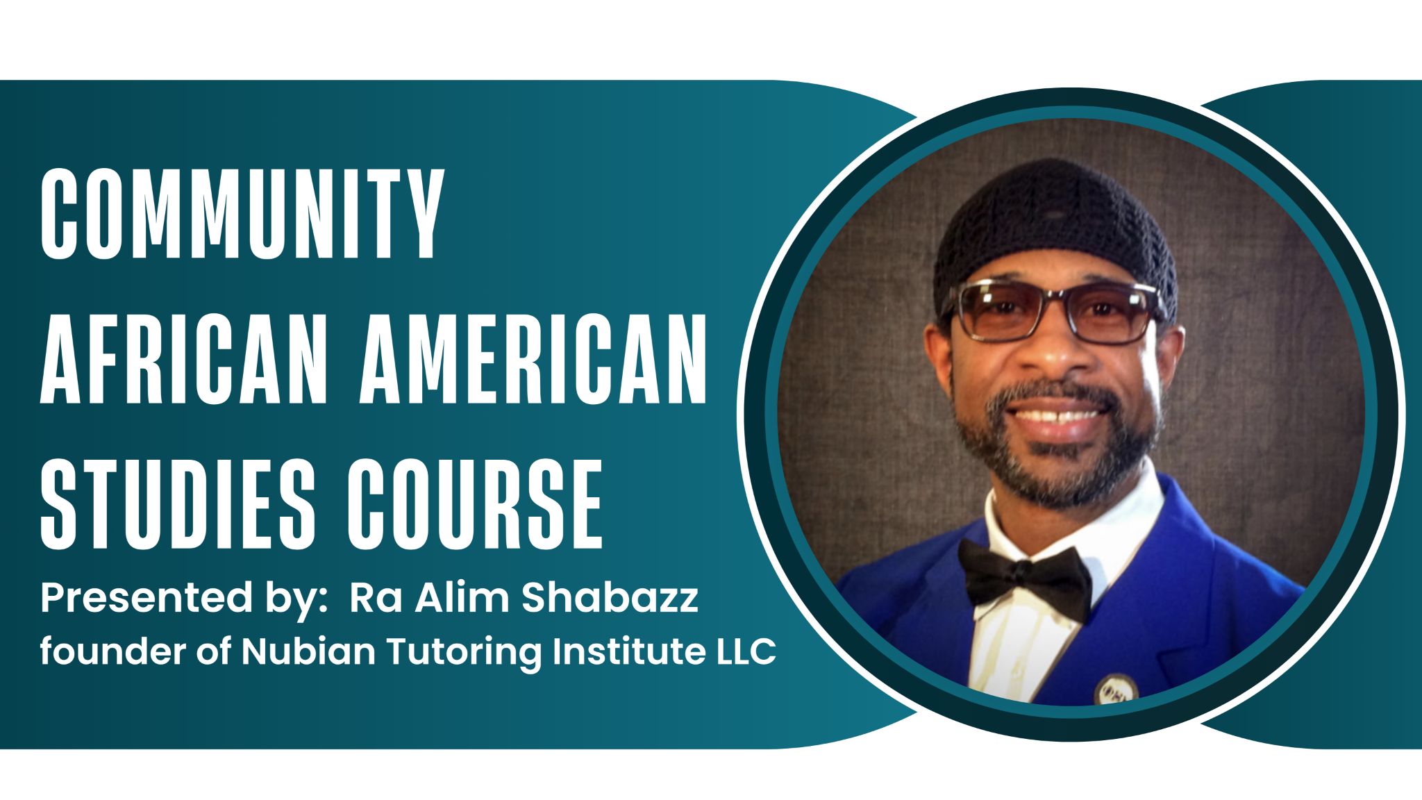 Community African American Studies Course, presented by Mr. Ra Alim Shabazz