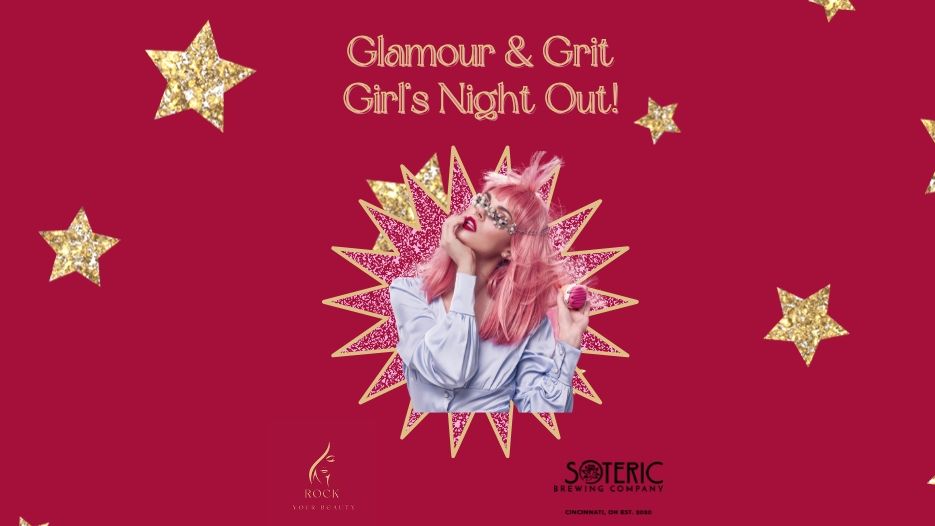 Glamour & Grit Girl’s Night Out - Presented by Rock Your Beauty & Esoteric Brewing!