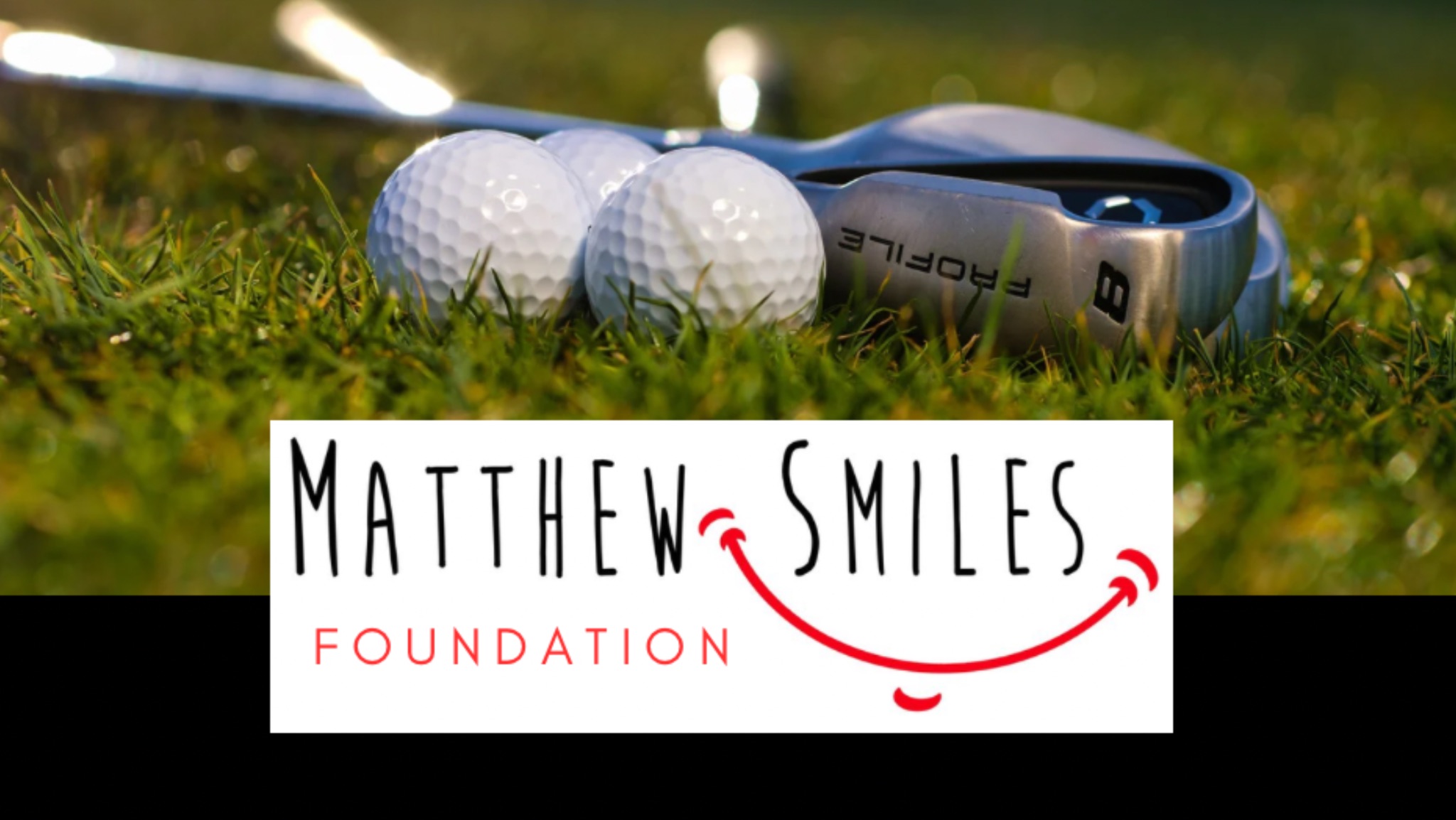 Annual Matthew Smiles Foundation Golf Tournament