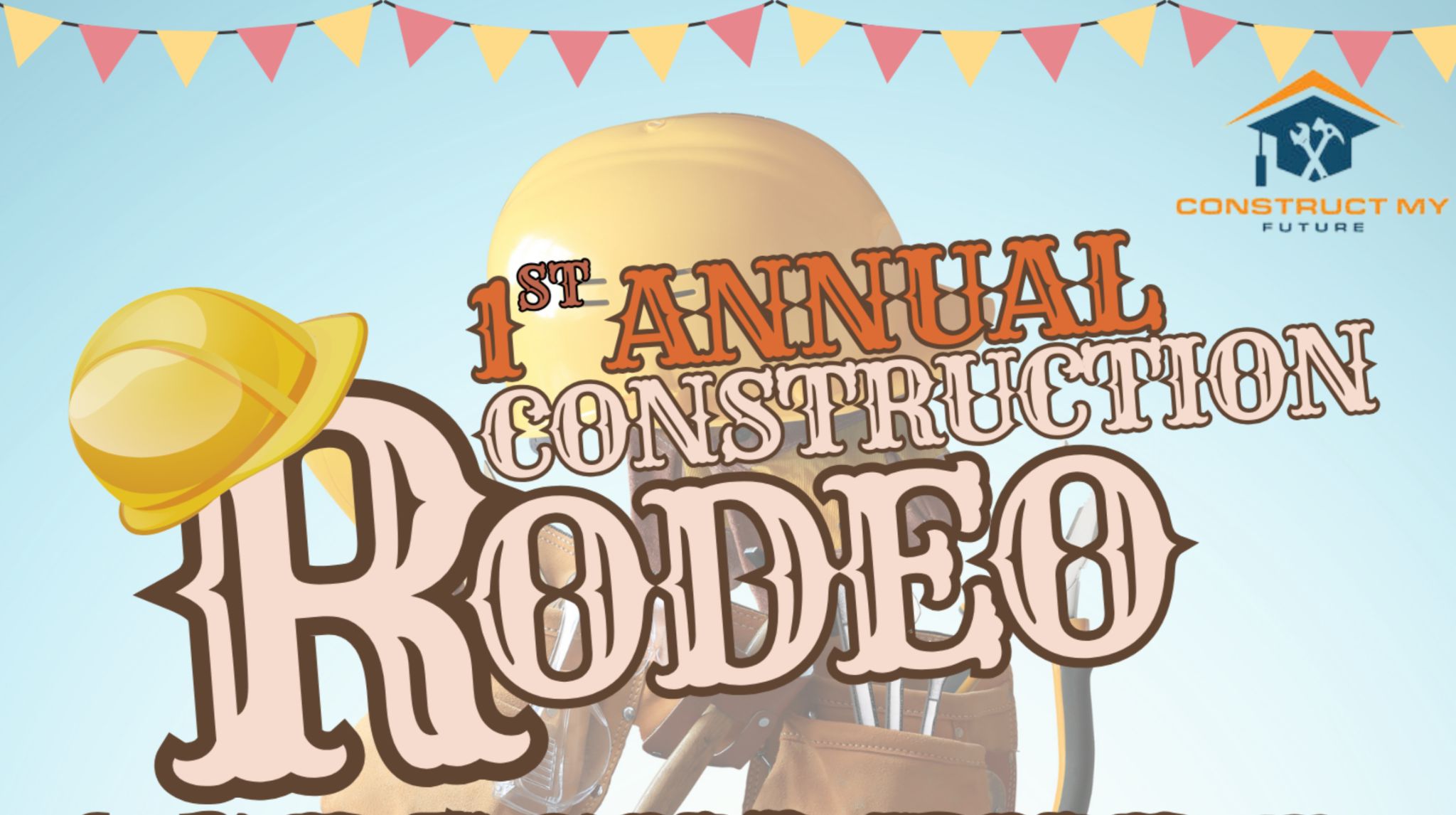 Construct My Future - CONSTRUCTION RODEO (April 14, 2025)