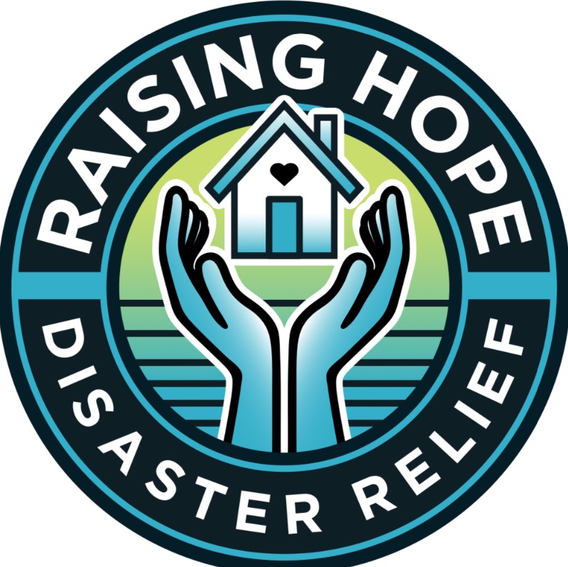 The Raising Hope Disaster Relief Rebuilding Homes Initiative