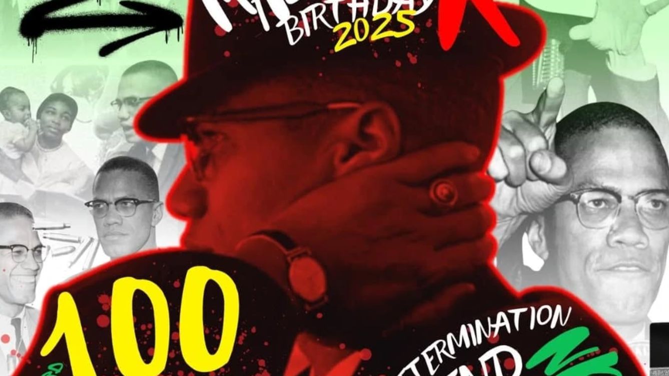 Malcolm X 100th Birthday/Self-Determination Weekend 5/17 - 5/19/25