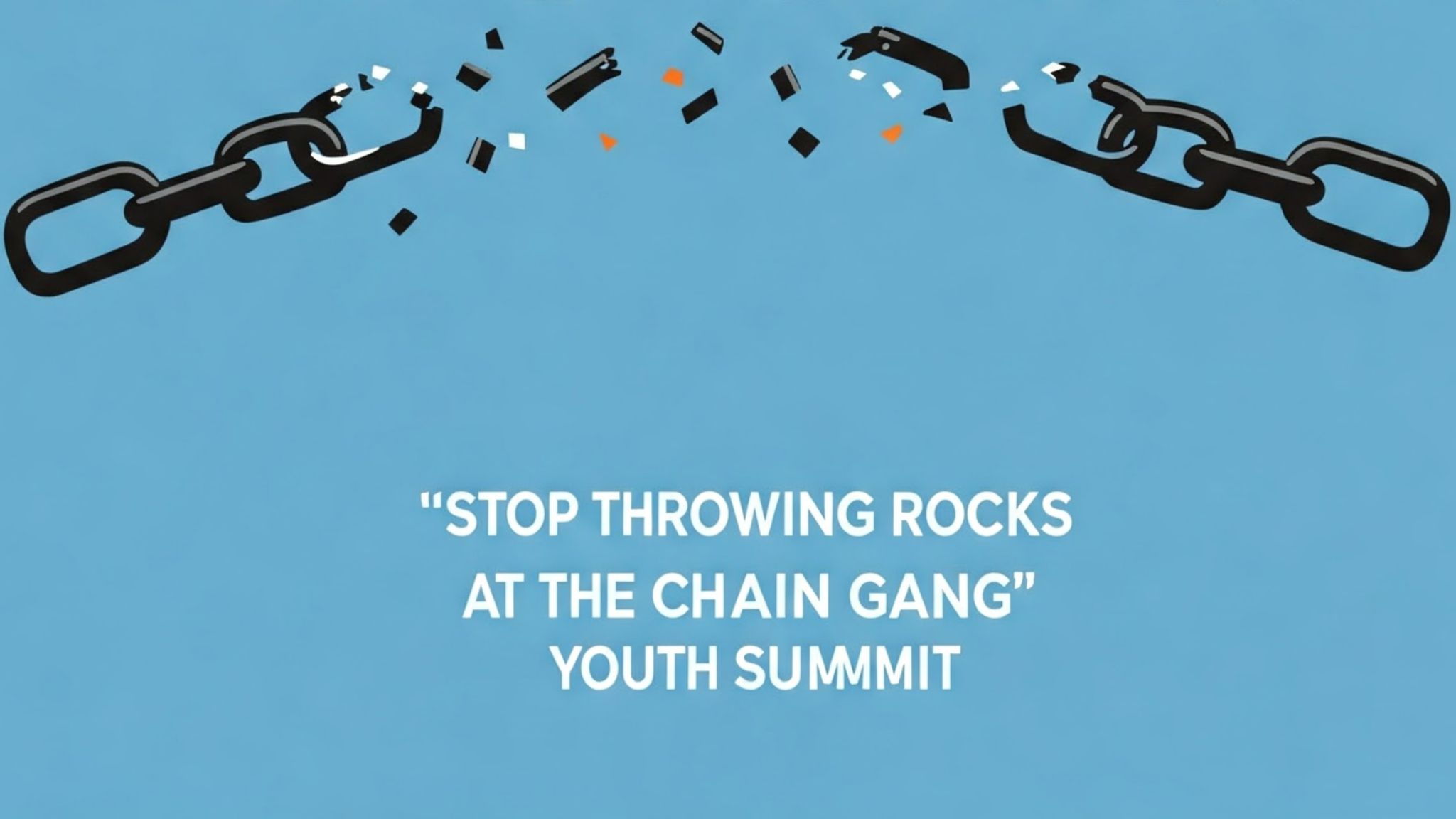 2nd Annual "Stop Throwing Rocks at the Chain Gang" Youth Summit
