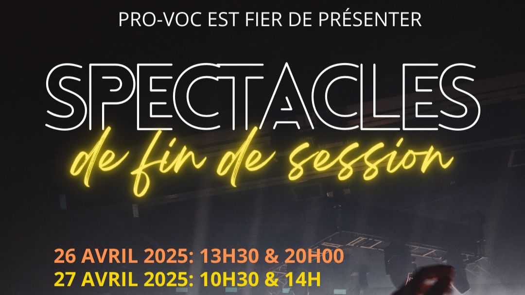 PRÉVENTE: Spectacles de fin de session - Avril 2025