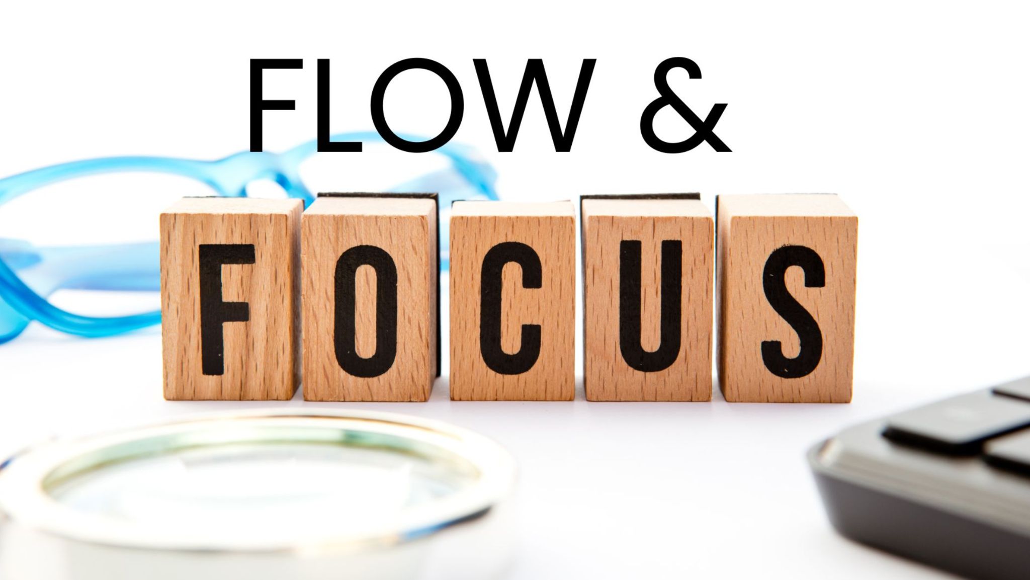 Flow & Focus
