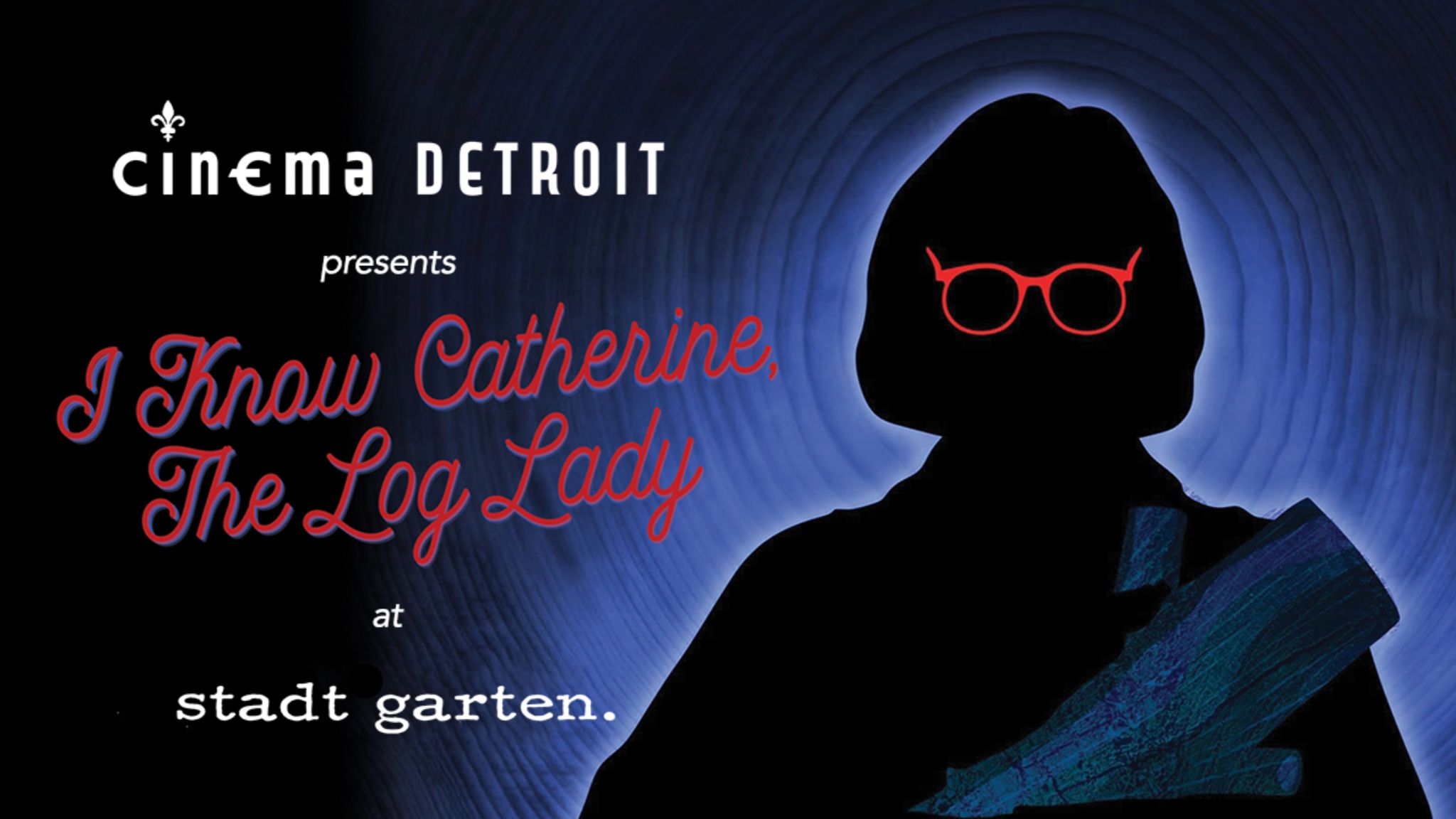 Cinema Detroit presents I KNOW CATHERINE, THE LOG LADY at Stadt Garten