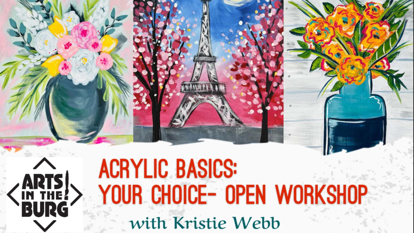 Acrylic Basics: Your Choice - Open Workshop 4/22