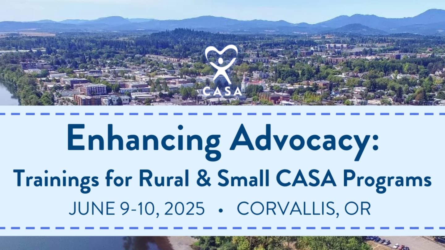Enhancing Advocacy: Trainings for Rural & Small CASA Programs