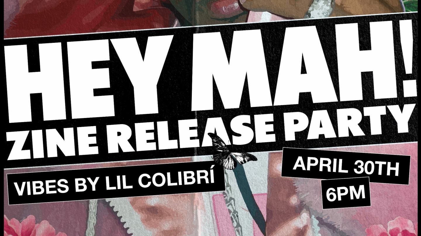 HEY MAH Zine Release Party