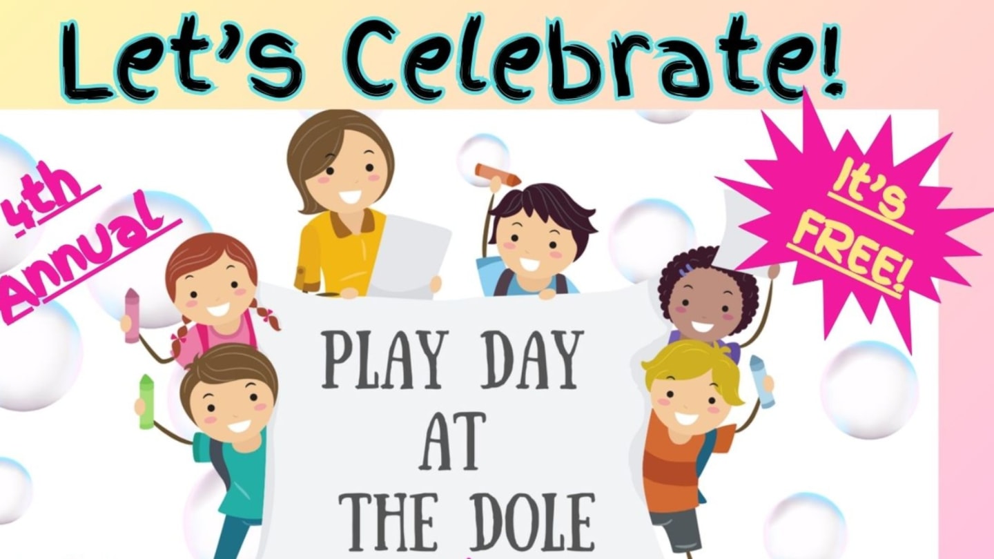 Play-Day At The Dole! This Is A FREE Event!